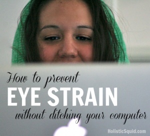 How to Prevent Computer Eye Strain - Holistic Squid